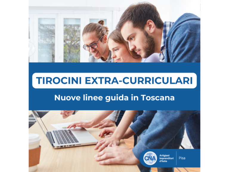 Tirocini Extra-Curriculari: nuove linee guida in Toscana - CNA Pisa